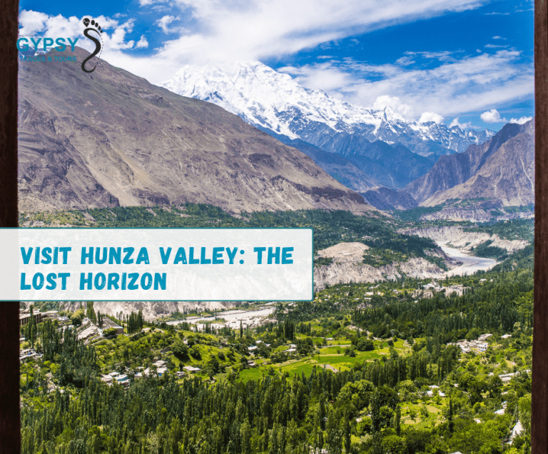 Visit Hunza Valley: The Lost Horizon