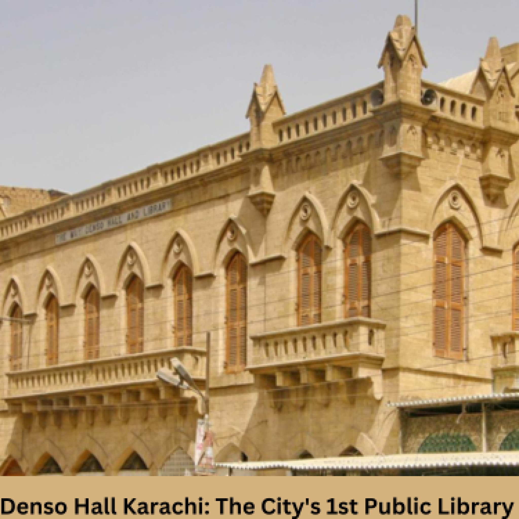 Denso Hall Karachi: The City's 1st Public Library - Gypsy Traces and Tours
