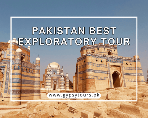 Pakistan Best Exploratory Tour 2025/2026 - Gypsy Traces and Tours